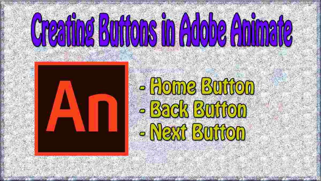 How to Create Back, Next, and Home Buttons in Adobe Animate cc - Neicy Techno
